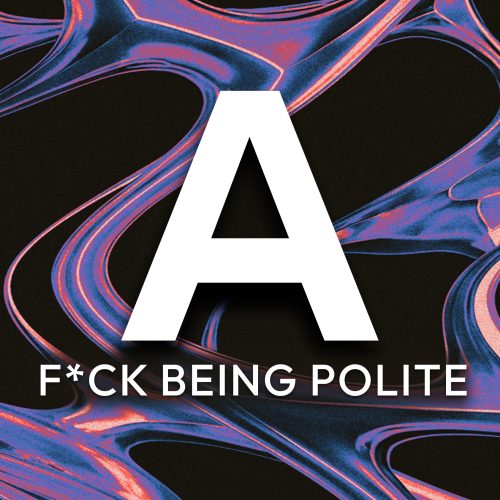 F*ck Being Polite - The Ghost Production